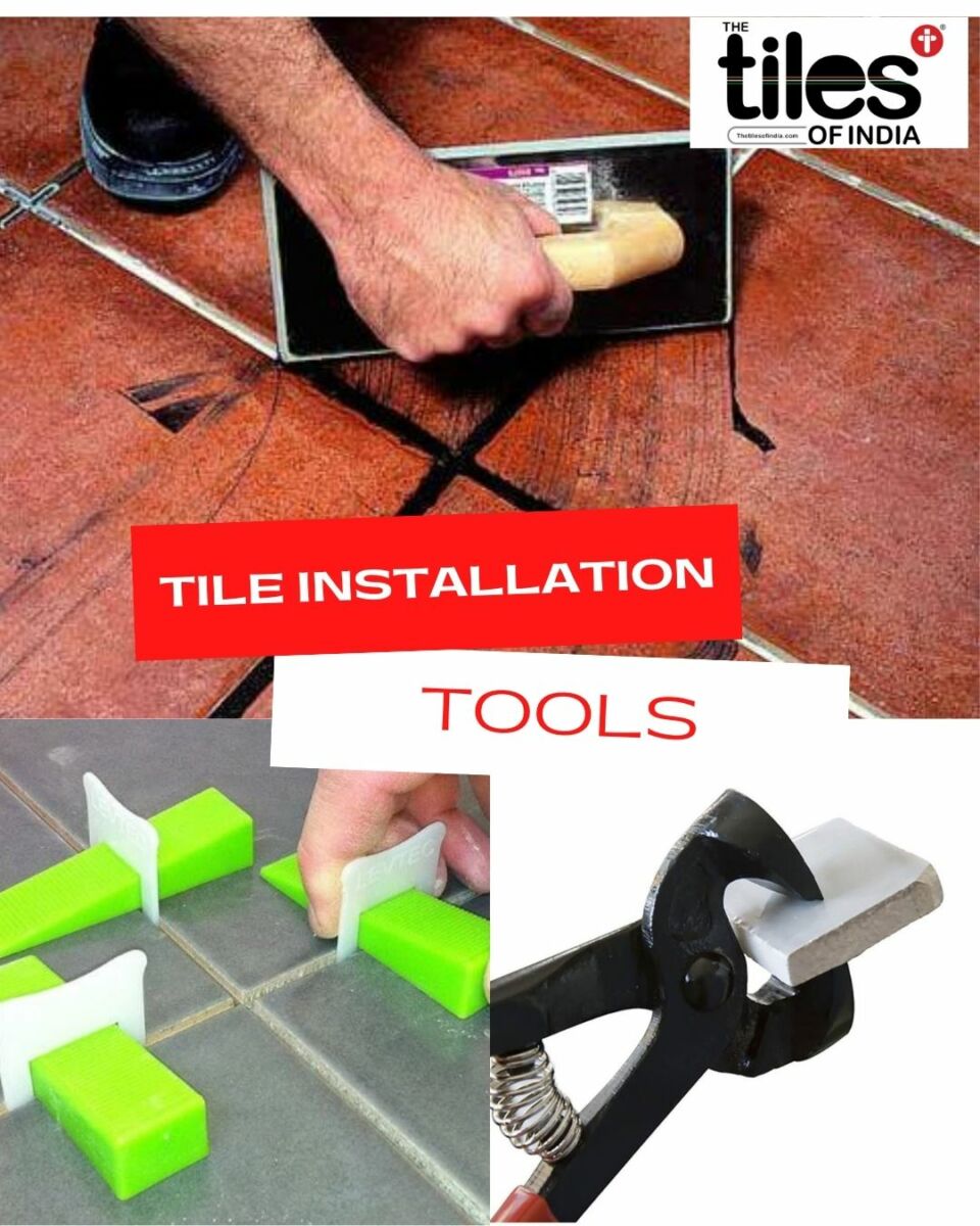 6 Tile Installation Tools 2021 - The Tiles of India